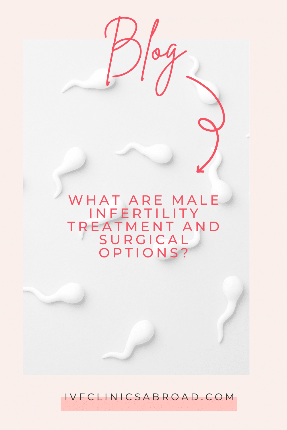 What Are Male infertility treatment and Surgical Options?