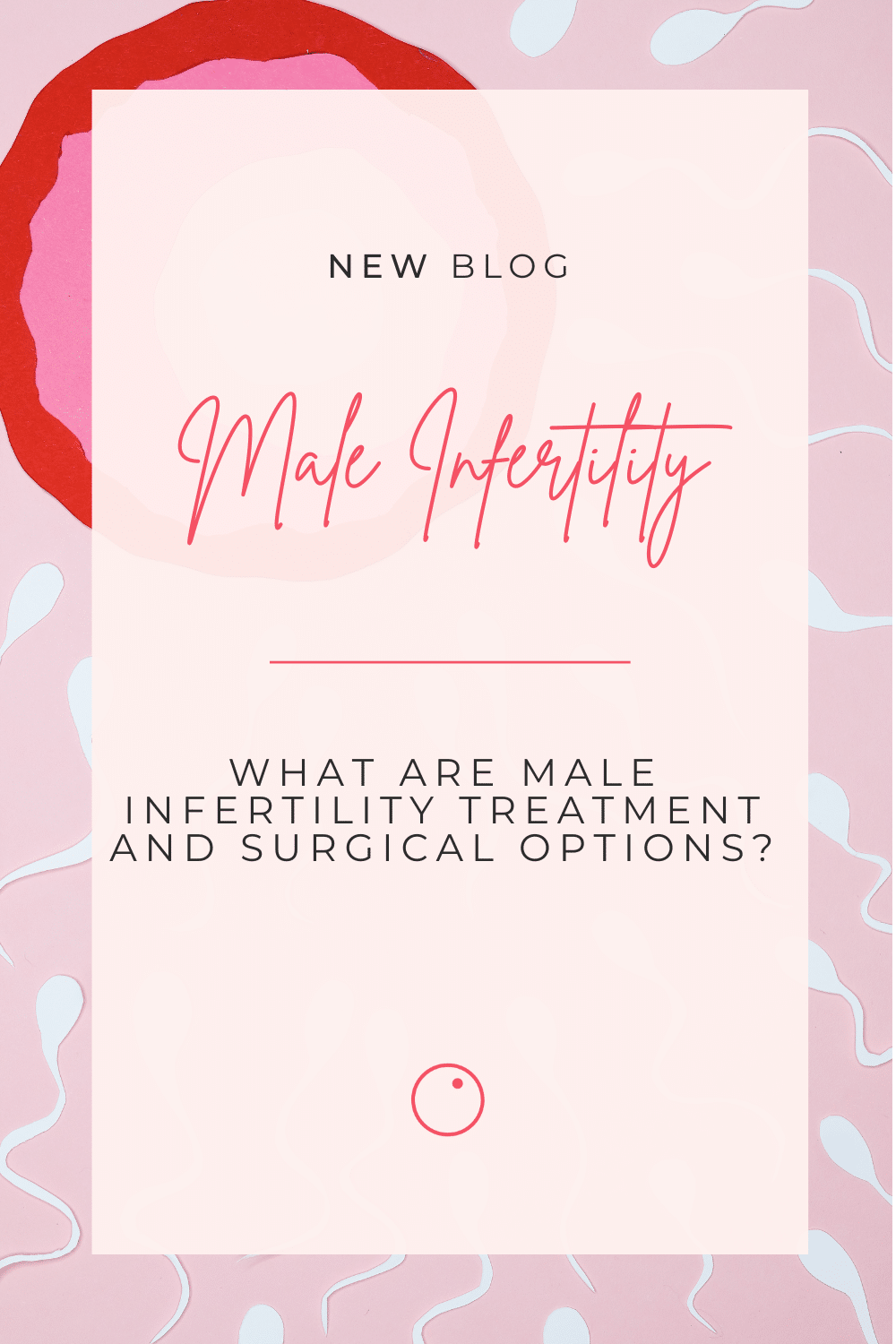 What Are Male infertility treatment and Surgical Options?